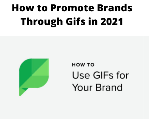 How to Promote Brands Through Gifs in 2021?